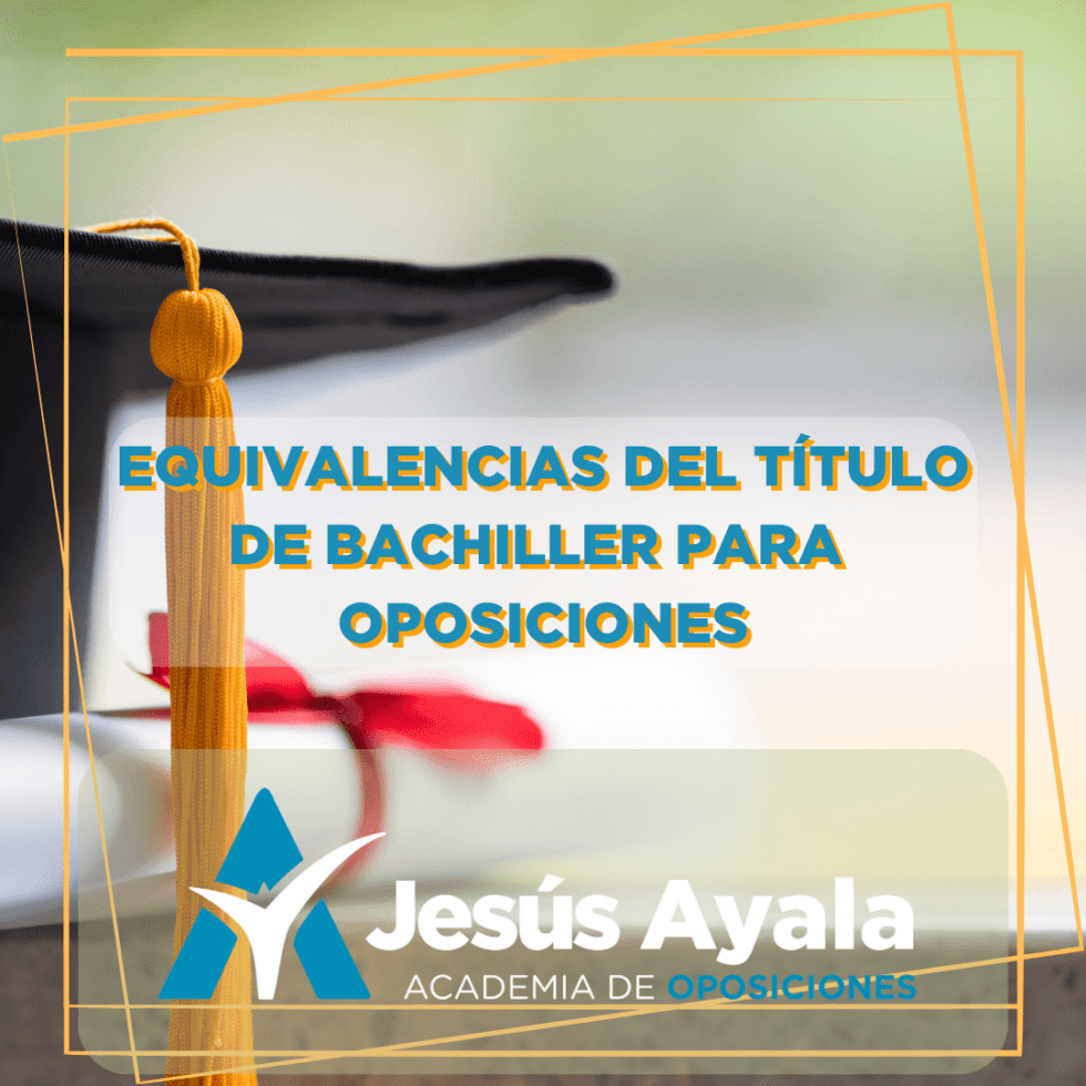 Equivalencias del título de Bachiller para oposiciones - Academia de ...